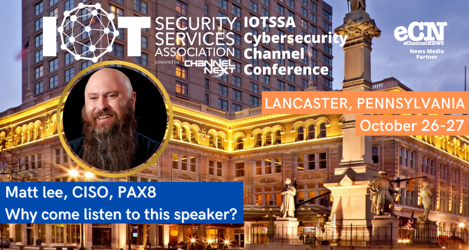 Come Meet Matt Lee of Pax8 at IOTSSA Cybersecurity Event Oct. 26th - E-ChannelNews.com